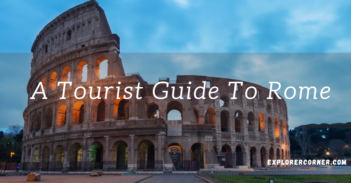 A Tourist Guide To Rome – Explorer Corner